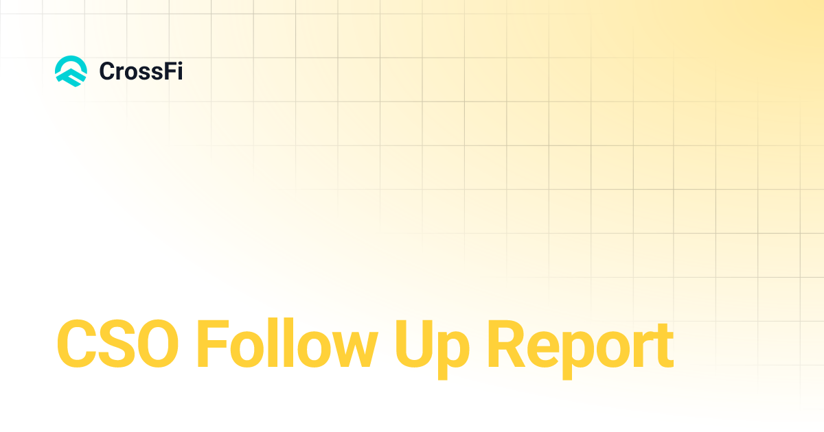 CSO Follow Up Report | CrossFi