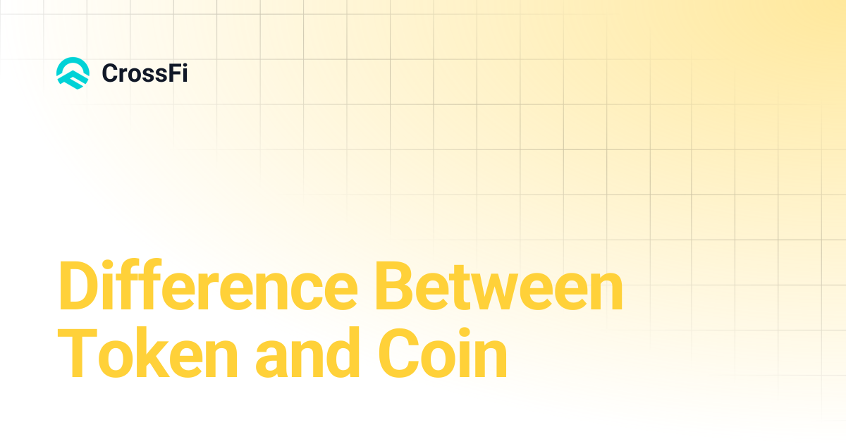 Difference Between Token and Coin | CrossFi