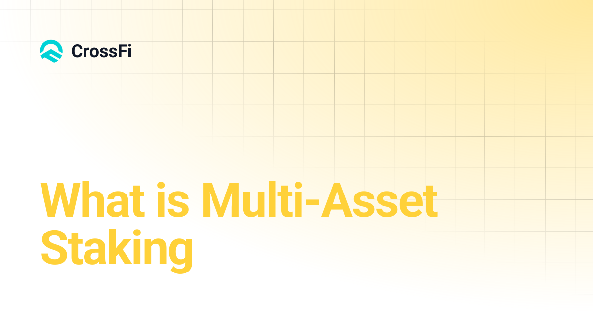 What is Multi-Asset Staking | CrossFi