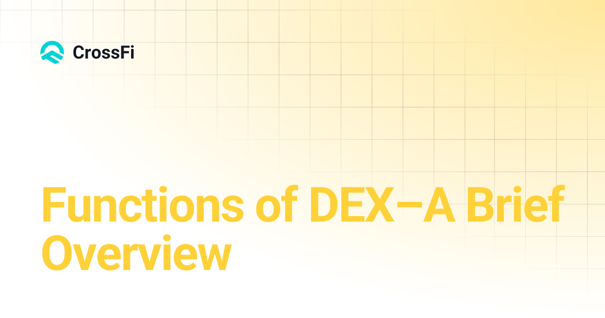 Functions of DEX–A Brief Overview | CrossFi